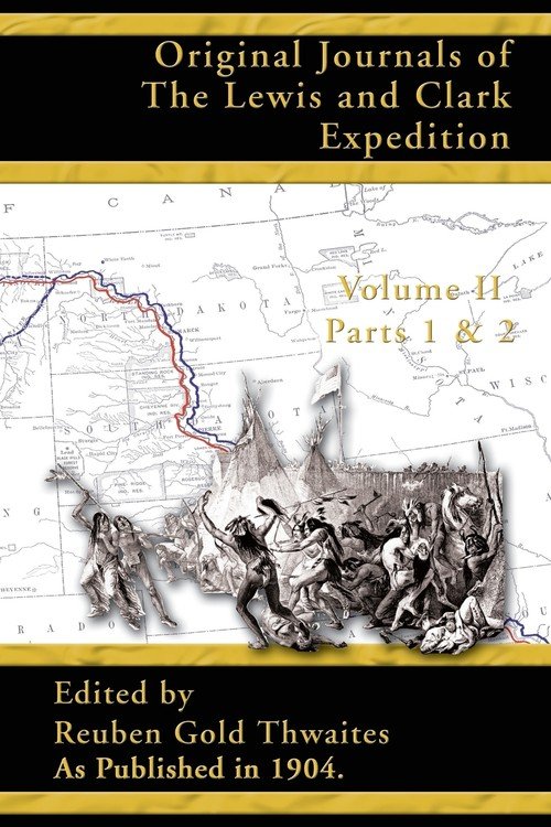 Original Journals of the Lewis and Clark Expedition - Thwaites Reuben ...