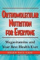 Orthomolecular Nutrition for Everyone: Megavitamins and Your Best ...