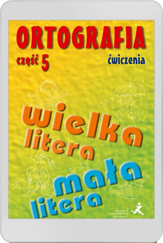 Ortografia. Ćwiczenia. Pisownia wyrazów wielką i małą literą - Szostak-Król Katarzyna | Ebook ...