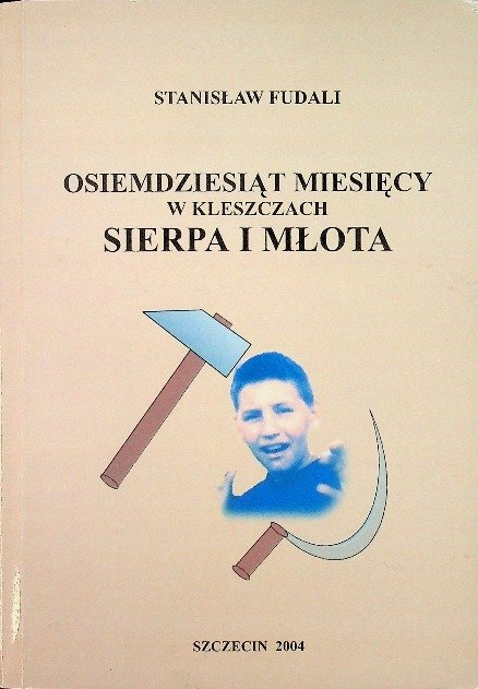 Osiemdziesiąt miesiecy w Kleszczach Sierpa i mlota - Opracowanie ...