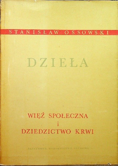Ossowski Dzieła Więź społeczna i dziedzictwo krwi - Ossowski Stanisław ...