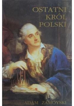 Ostatni król Polski - Zamoyski Adam | Książka w Empik
