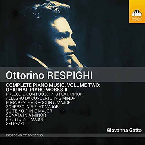 Ottorino Respighi Complete Piano Music. Vol. 2 - Various Artists ...