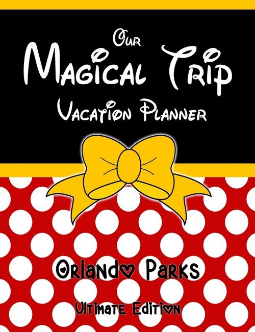 Our Magical Trip Vacation Planner Orlando Parks Ultimate Edition - Red ...