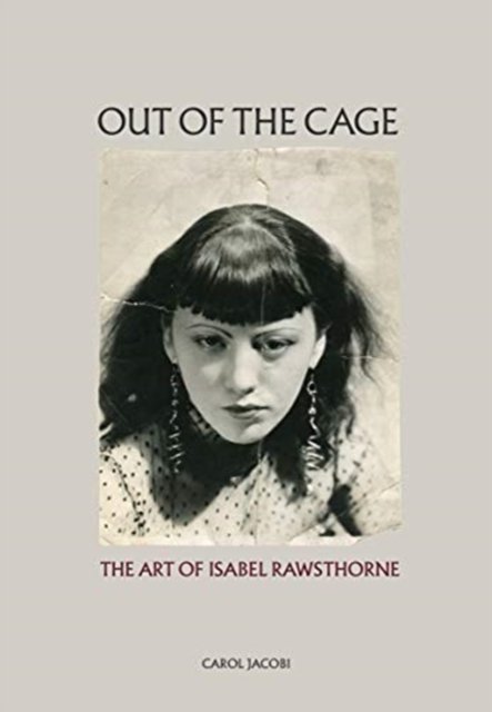 Out of the Cage: The Art of Isabel Rawsthorne - Carol Jacobi | Książka ...