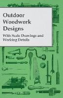 Outdoor Woodwork Designs - With Scale Drawings and Working Details ...