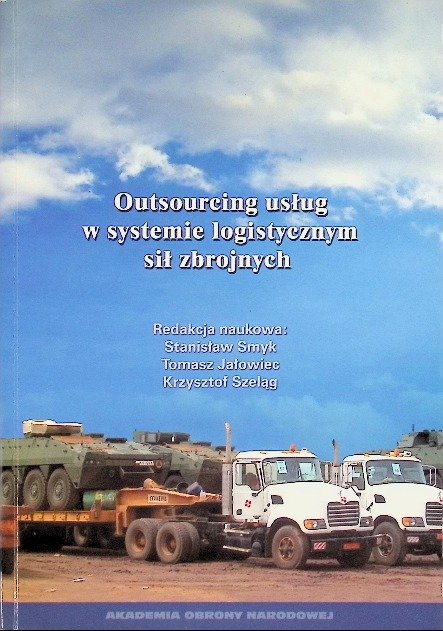 Outsourcing usług w systemie logistycznym sił zbrojnych - Opracowanie zbiorowe | Książka w Empik