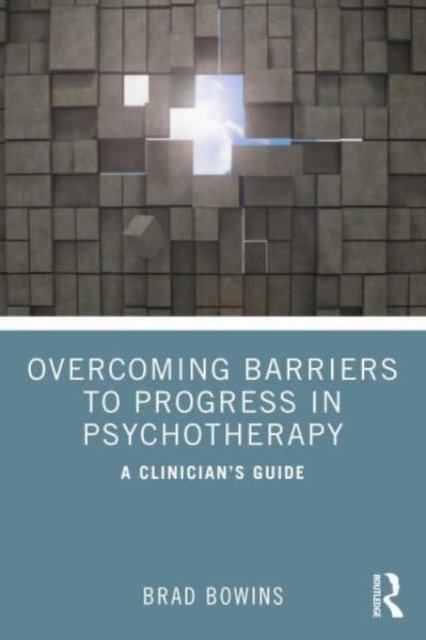 Overcoming Barriers to Progress in Psychotherapy: A Clinician's Guide ...