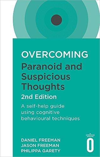 Overcoming Paranoid and Suspicious Thoughts, 2nd Edition: A self-help guide using cognitive ...