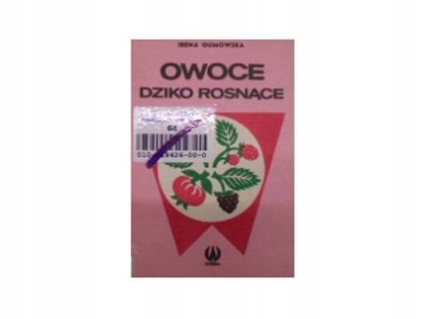 OWOCE DZIKO ROSNĄCE - wyd. kieszonkowe - Gumowska Anna | Książka w Empik