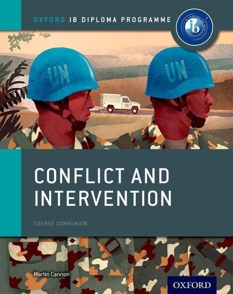 Oxford IB Diploma Programme. Conflict and Intervention Course Companion ... Oxford IB Diploma Programme. Conflict and Intervention Course Companion ...