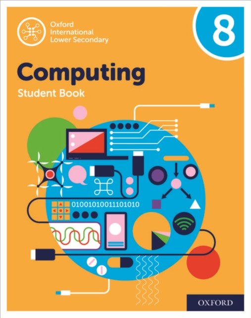 Oxford International Lower Secondary Computing Student Book 8 ...