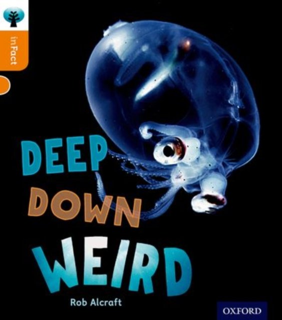 Oxford Reading Tree inFact. Level 6. Deep Down Weird - Rob Alcraft ...