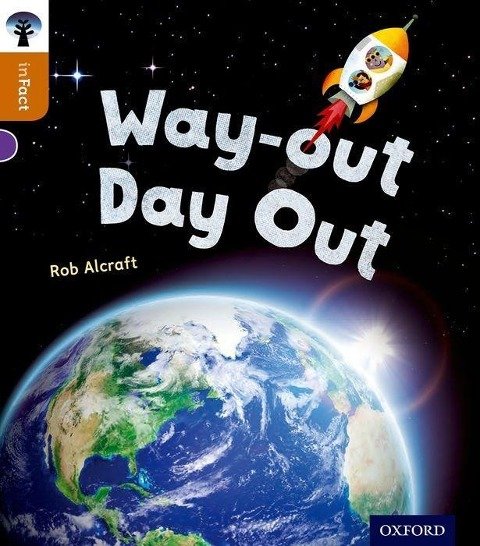 Oxford Reading Tree inFact. Level 8. Way-out Day Out - Rob Alcraft ...