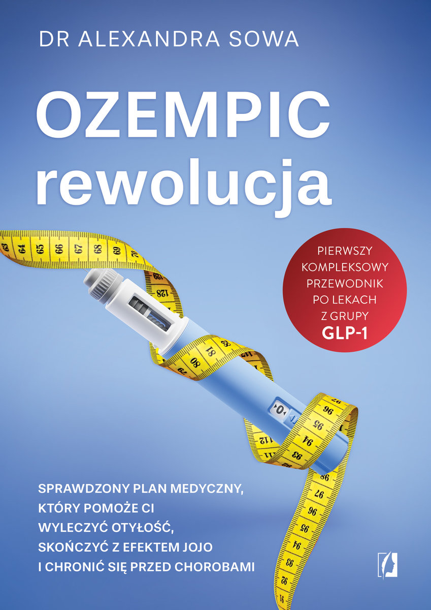 Ozempic rewolucja. Sprawdzony plan medyczny, który pomoże ci wyleczyć ...