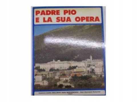 Padre Pio E La Sua Opera - Opracowanie zbiorowe | Książka w Empik
