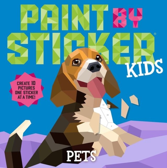 Paint by Sticker Kids: Pets: Create 10 Pictures One Sticker at a Time ...