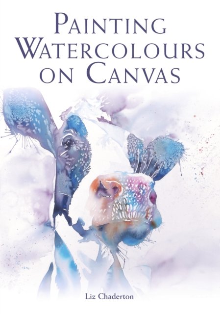 Painting Watercolours on Canvas - Liz Chaderton | Książka w Empik