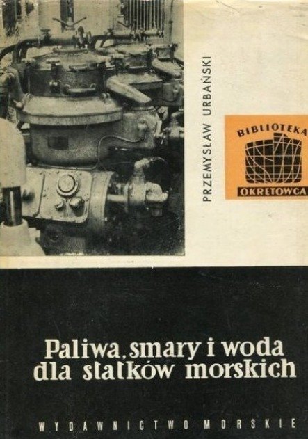 Paliwa, smary i woda dla statków morskich - Urbański Przemysław ...