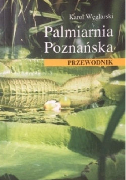Palmiarnia poznańska przewodnik - | Książka w Empik