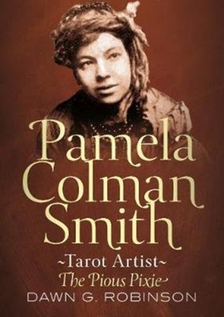 Pamela Colman Smith, Tarot Artist: The Pious Pixie - Dawn Robinson ...