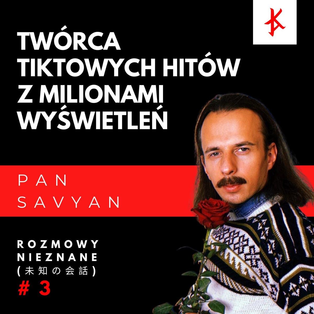 Pan Savyan - Twórca TikTokowych hitów z milionami wyświetleń - Rozmowy ...