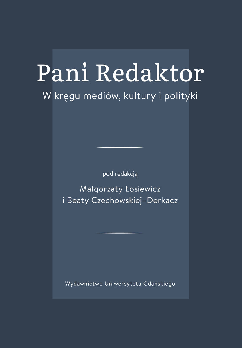 Pani Redaktor. W kręgu mediów, kultury i polityki - Opracowanie ...