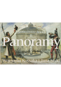 Panoramy Wojciecha Kossaka i Jana Styki - Górecka Elżbieta | Książka w ...