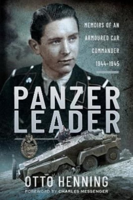 Panzer Leader: Memoirs of an Armoured Car Commander, 1944 1945 - Otto ...