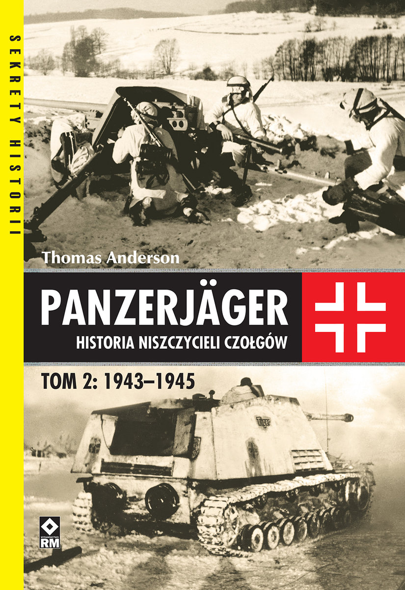 Panzerjager. Historia niszczycieli czołgów 1943-1945. Tom 2 - Anderson ...
