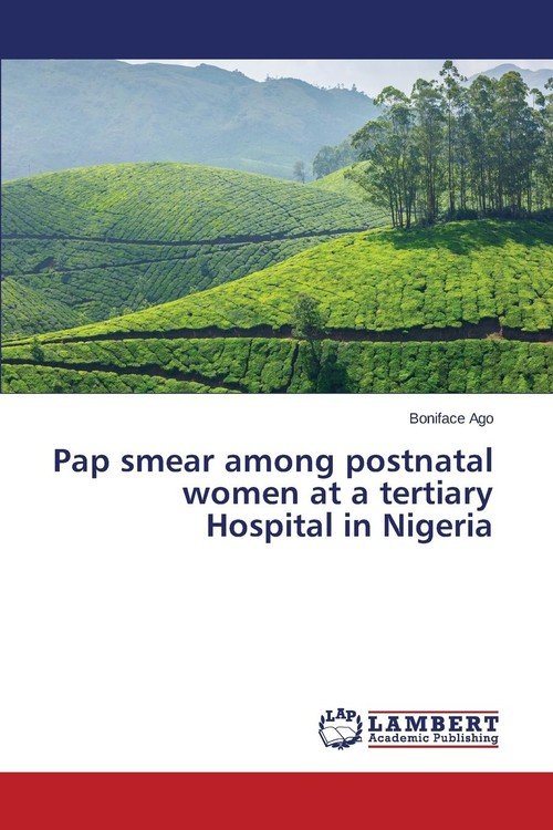 Pap Smear Among Postnatal Women At A Tertiary Hospital In Nigeria Ago