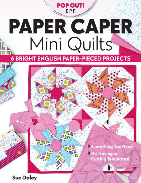 Paper Caper Mini Quilts: 6 Bright English Paper-Pieced Projects ... Paper Caper Mini Quilts: 6 Bright English Paper-Pieced Projects ...