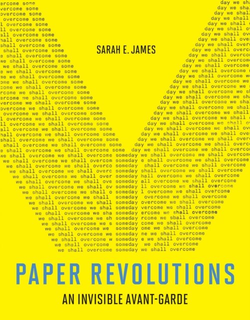 Paper Revolutions: An Invisible Avant-Garde - Sarah E. James | Książka ...