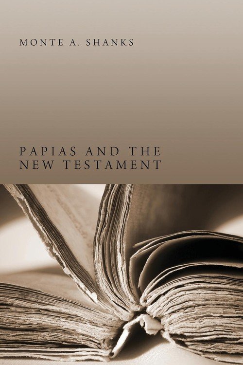 Papias and the New Testament - Shanks Monte A. | Książka w Empik