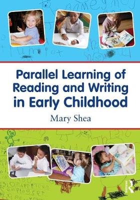 Parallel Learning of Reading and Writing in Early Childhood - Shea Mary ...