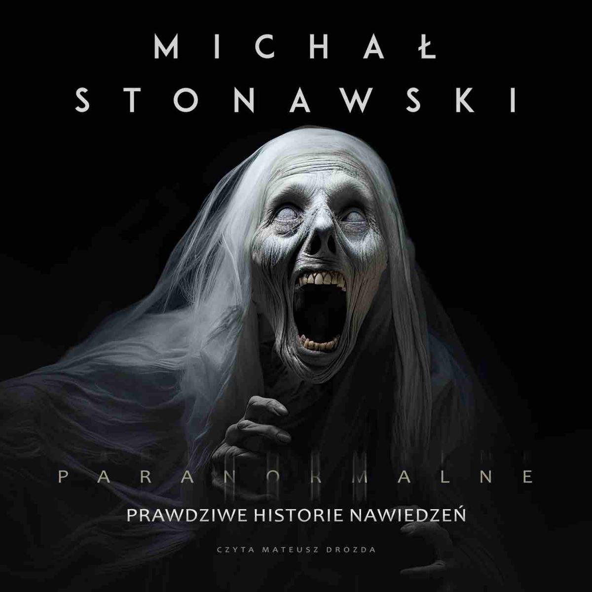 Paranormalne. Prawdziwe historie nawiedzeń - audiobook - Stonawski ...