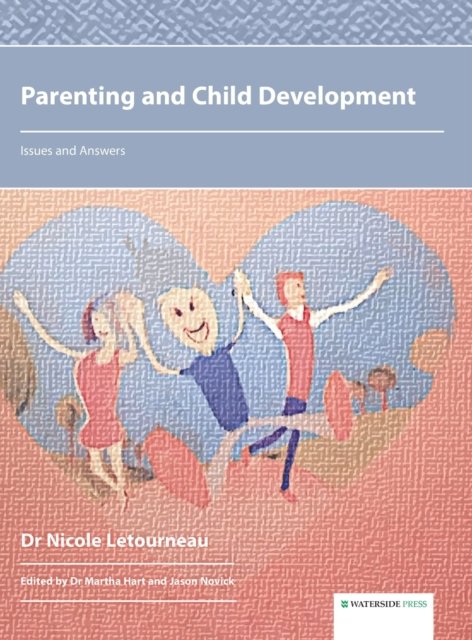 Parenting and Child Development. Issues and Answers - Nicole Letourneau ...