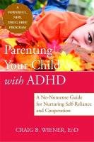 Parenting Your Child with ADHD: A No-Nonsense Guide for Nurturing Self-Reliance and Cooperation ...