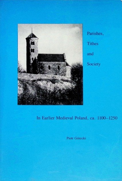 Parishes, Tithes and Society in Earlier Medieval Poland ca. 1100-1250 ...