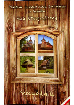 Park Etnograficzny Przewodnik - Opracowanie zbiorowe | Książka w Empik