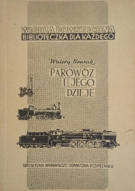 Parowóz i jego dzieje - Opracowanie zbiorowe | Książka w Empik