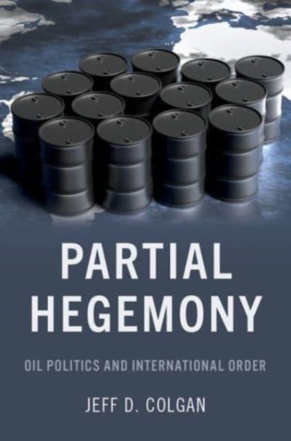 Partial Hegemony. Oil Politics and International Order - Opracowanie ...