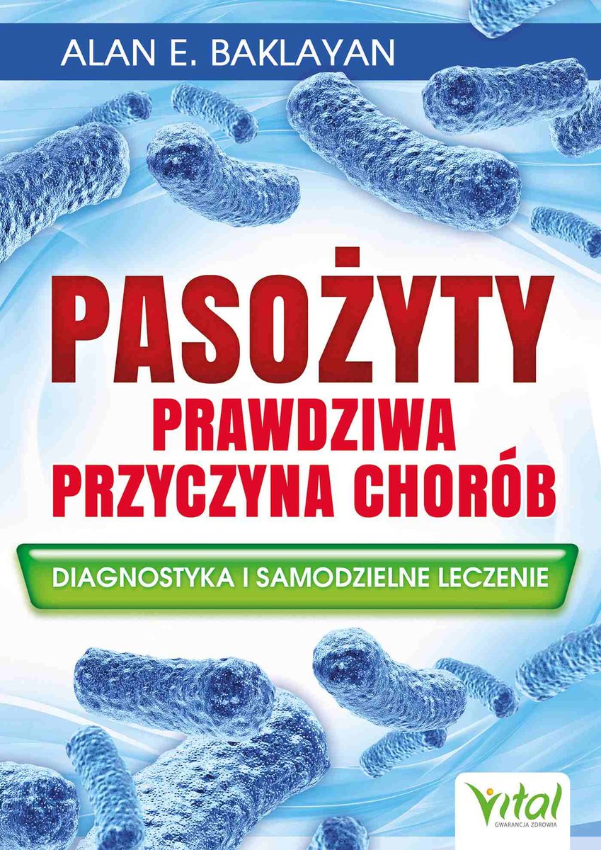 Pasożyty - prawdziwa przyczyna chorób. Diagnostyka i samodzielne ...