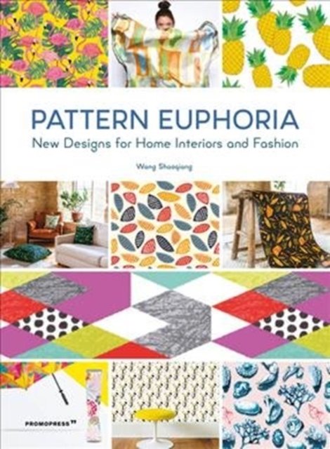 Pattern Euphoria: New Designs for Home Interiors and Fashion - Wang ...