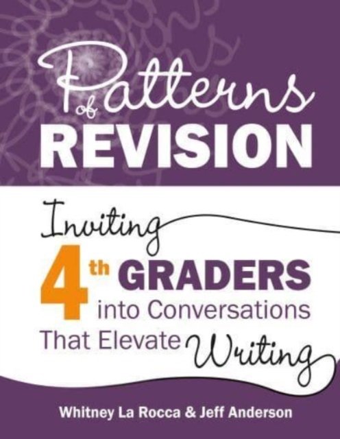 Patterns of Revision, Patterns of Revision, Grade 4 - Jeff Anderson ...