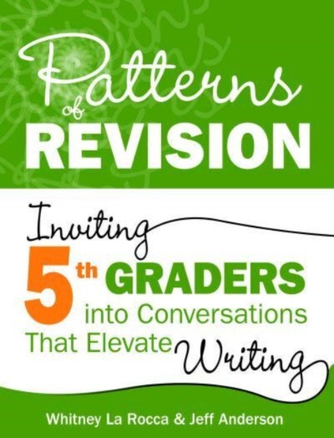 Patterns of Revision, Patterns of Revision, Grade 5 - Jeff Anderson ...