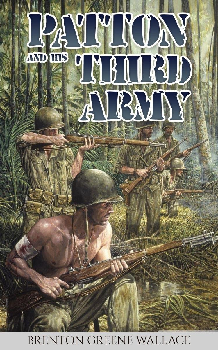 Patton and His Third Army - ebook epub - Brenton Greene Wallace | Ebook ...