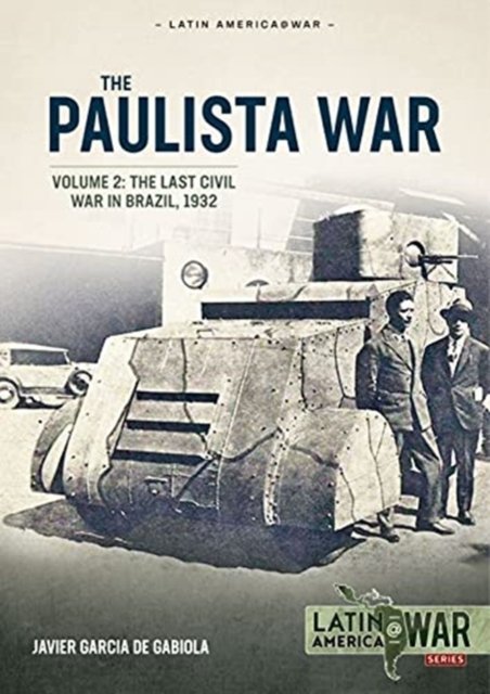 Paulista War Volume 2: The Last Civil War in Brazil, 1932 - Javier G ...