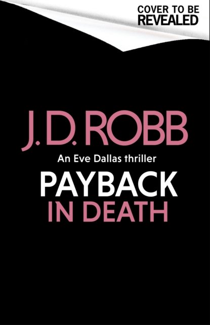 Payback in Death: An Eve Dallas thriller (In Death 57) - Robb J. D ...