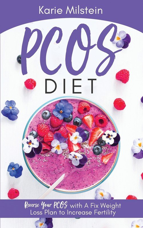 PCOS Diet Reverse Your PCOS with A Fix Weight Loss Plan to Increase ...